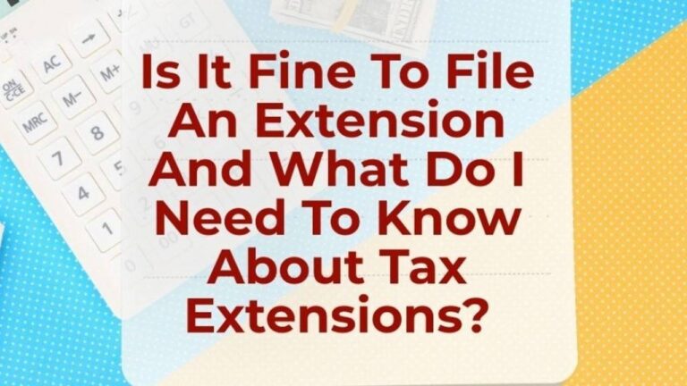 Is It Fine To File An Extension And What Do I Need To Know About Tax ...